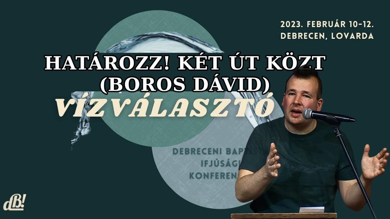 Boros Dávid: Határozz két út között | Magyarországi Baptista Egyház