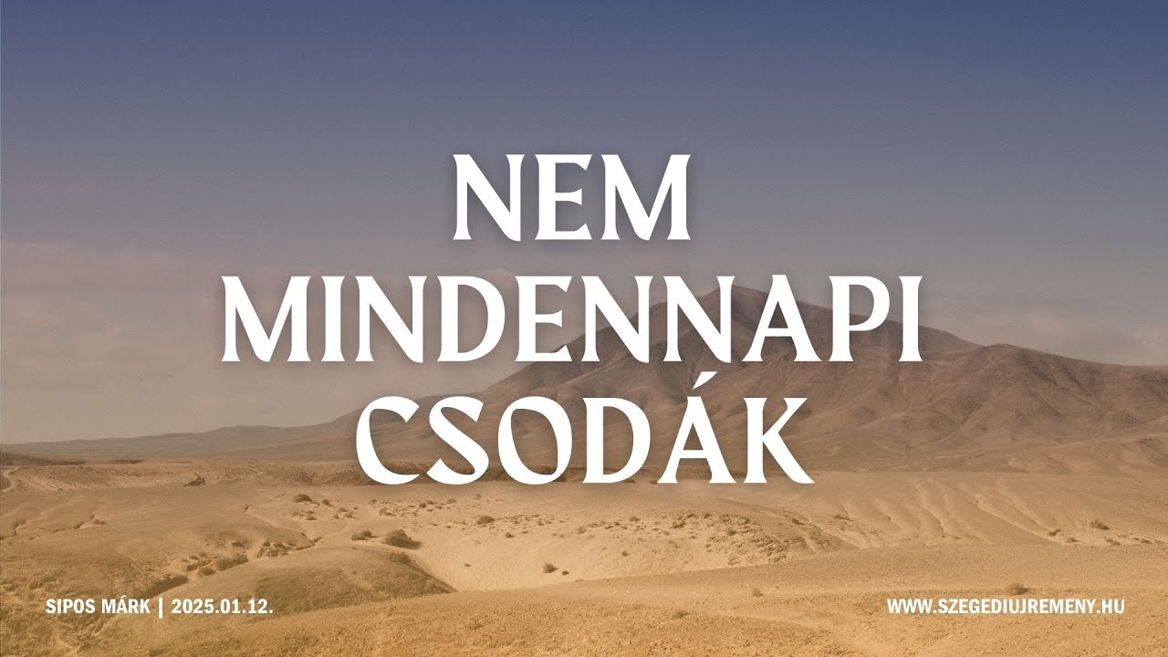 2025. 01. 12. – Nem mindennapi csodák – Sipos Márk – Szeged Új Remény ...