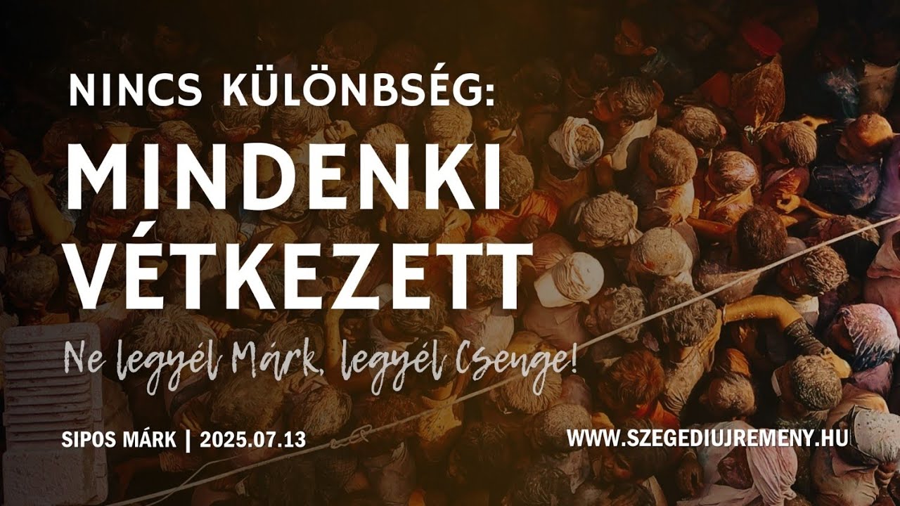 Nincs különbség: mindenki vétkezett (Ne legyél Márk, legyél Csenge ...
